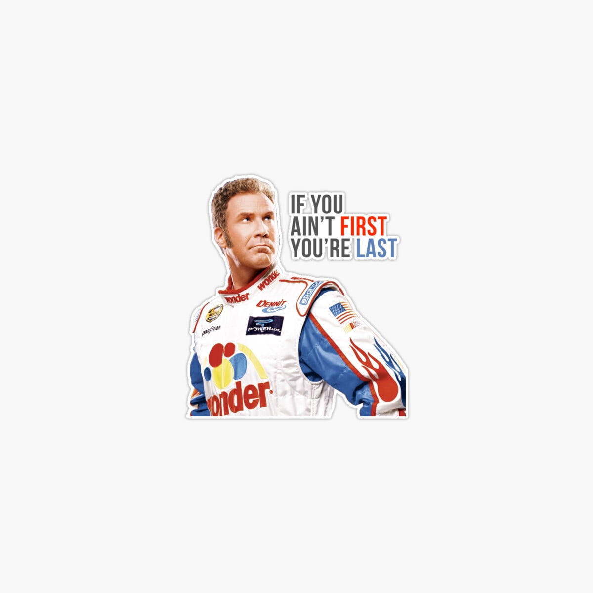 Onim Will Ferrell Talladega Nights Ricky Bobby If You Ain'T First You ...