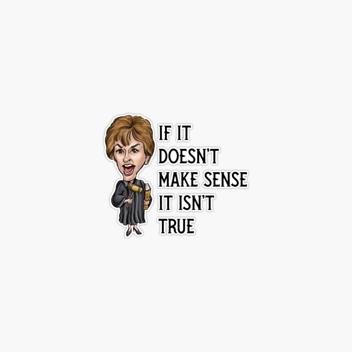 Onim You can’t lie to Judge Judy. Sticker - Walmart.com