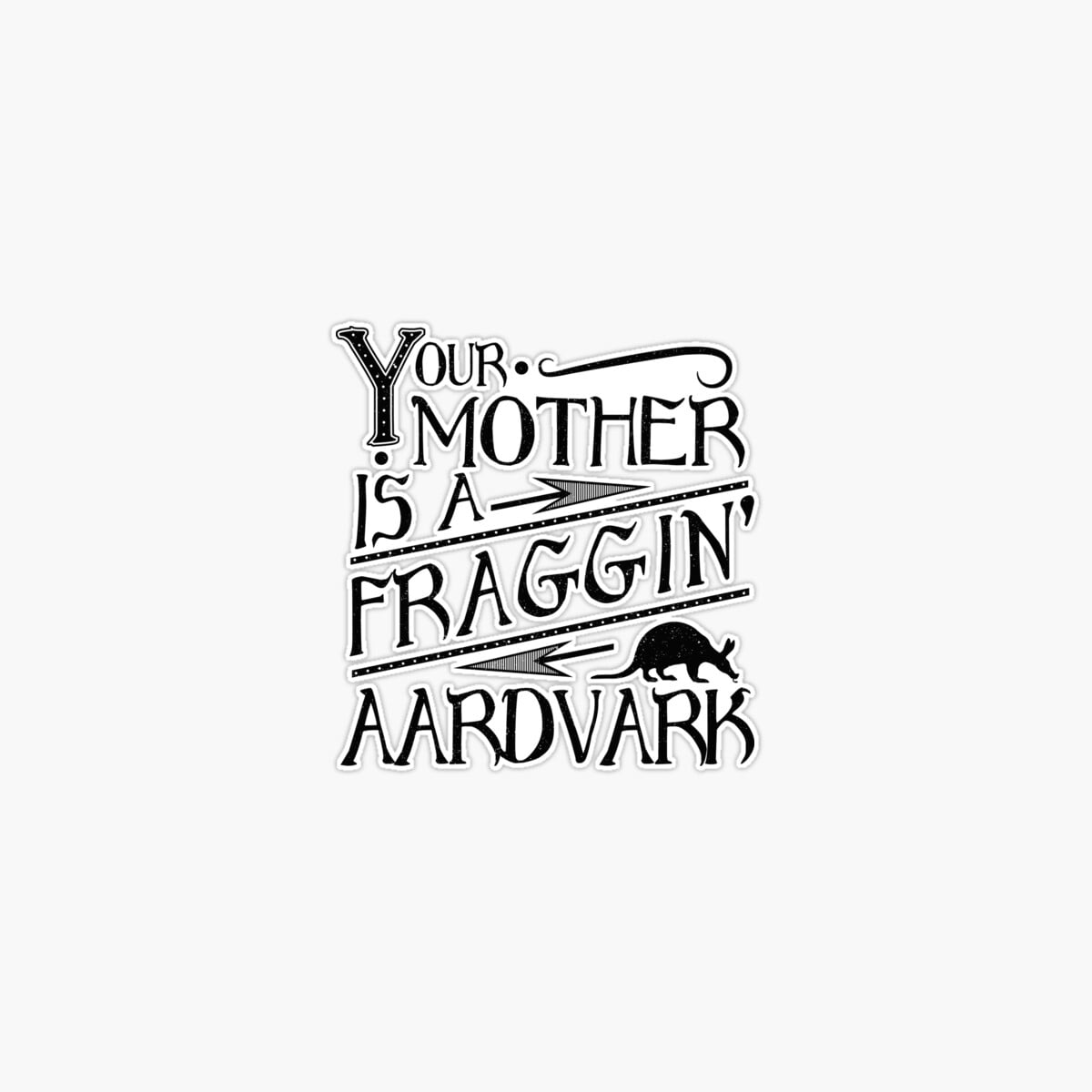 Onim Your Mother is a Fraggin' Aardvark Vintage Look Graphic Sticker ...