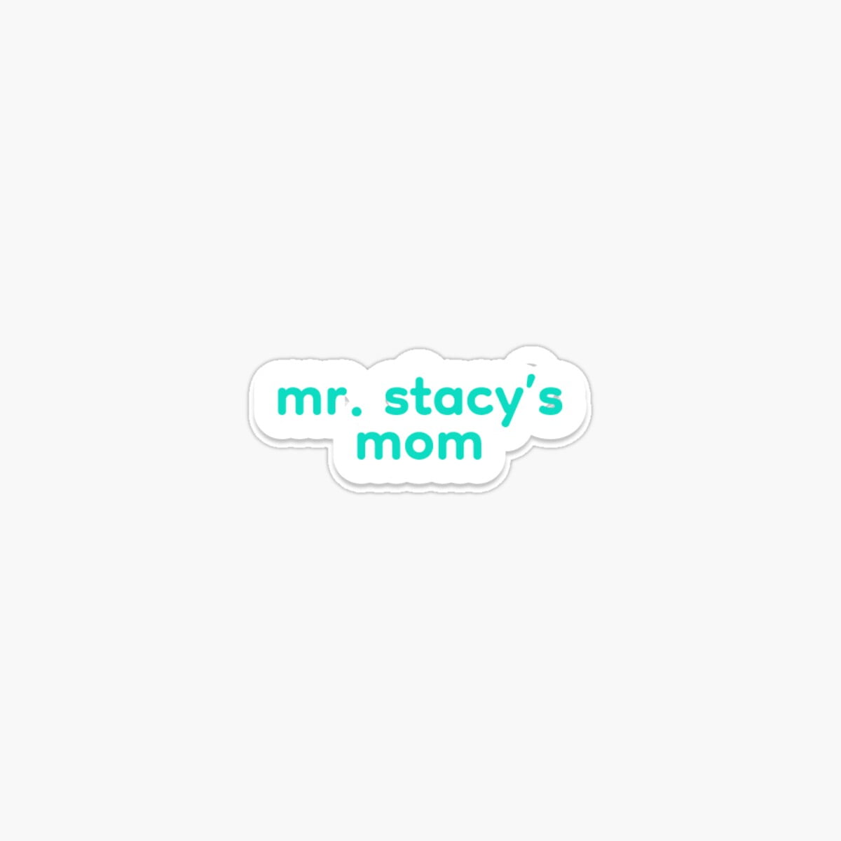 Onim mr. stacy's mom Sticker - Walmart.com
