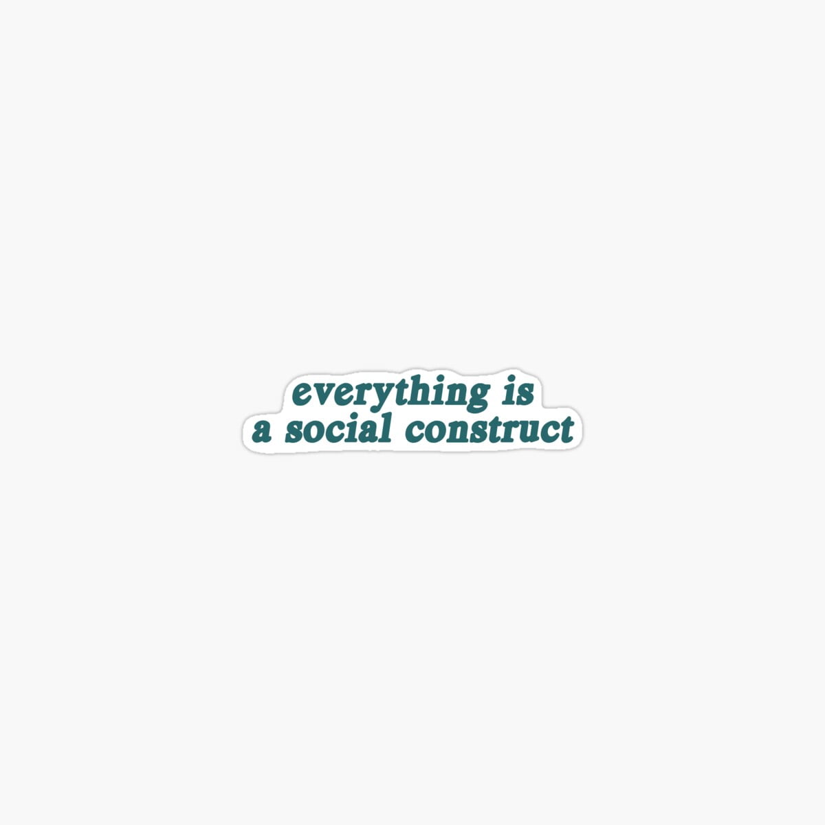 OnimEverything Is A Social Construct Sticker, Phone Decal Water Bottle Stickers Car Decals ...