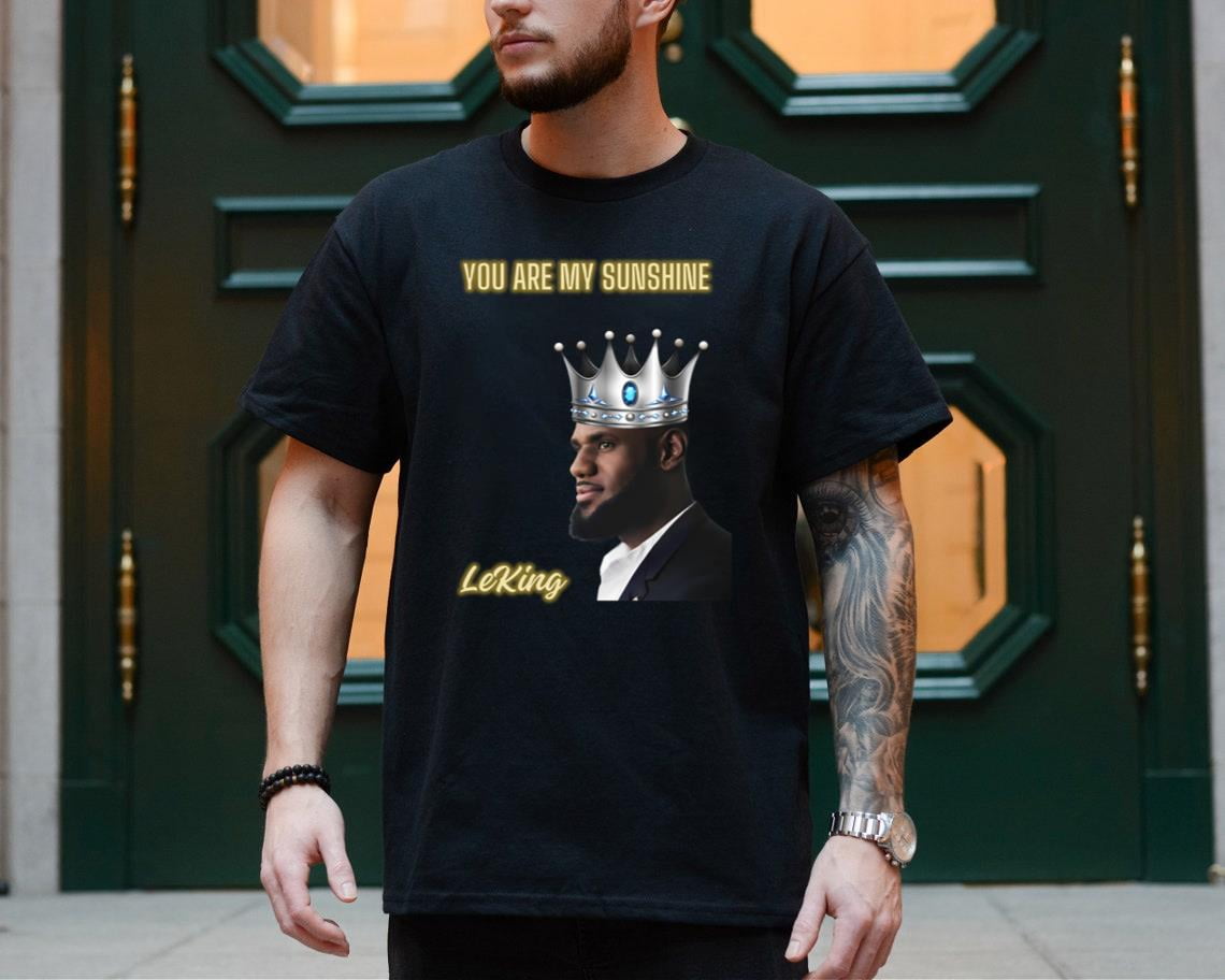 OnimStudio Leking You Are My Sunshine Shirt, Meme Shirt, Lebron James ...