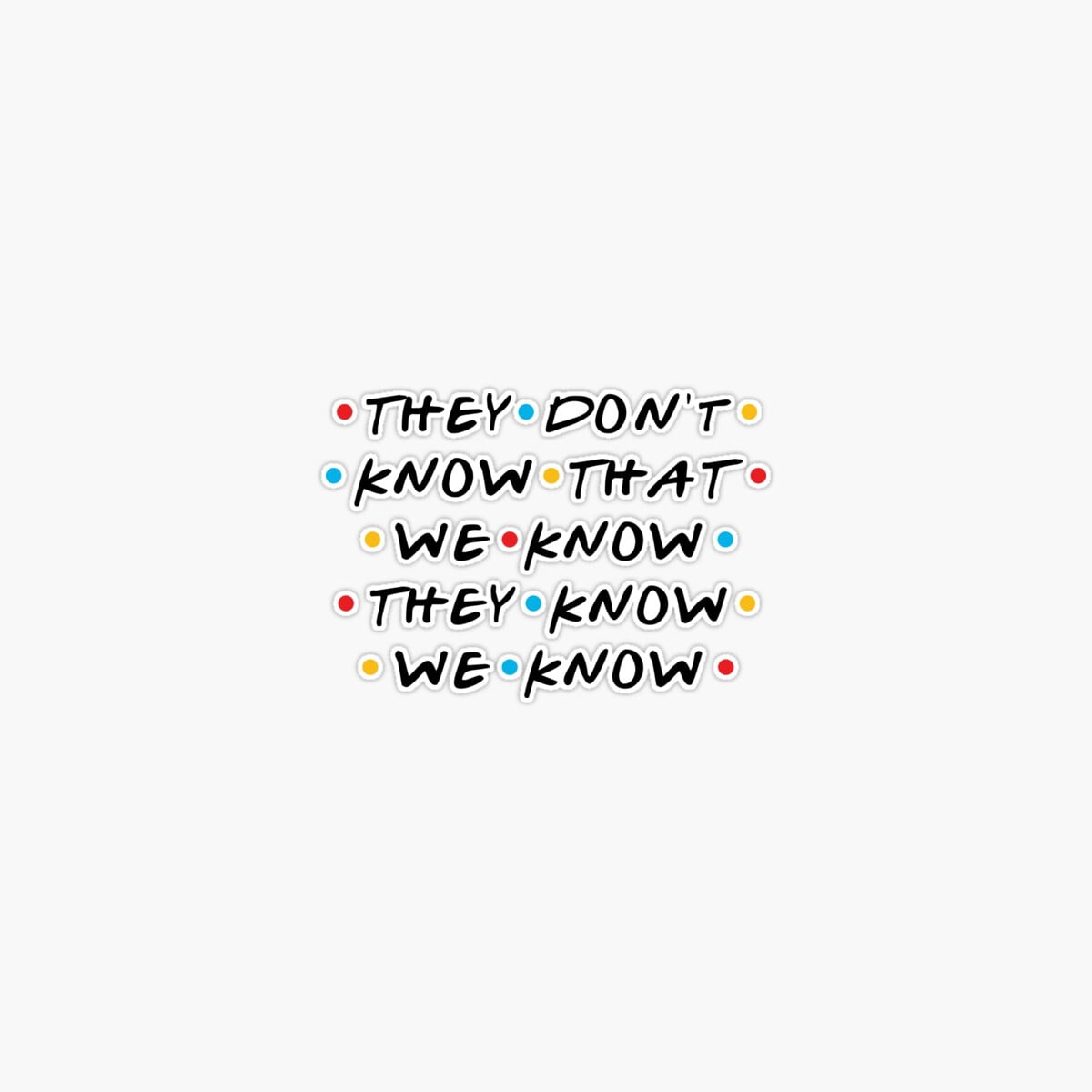 OnimThey Don'T Know That We Know They Know We Know Sticker, Phone Decal ...