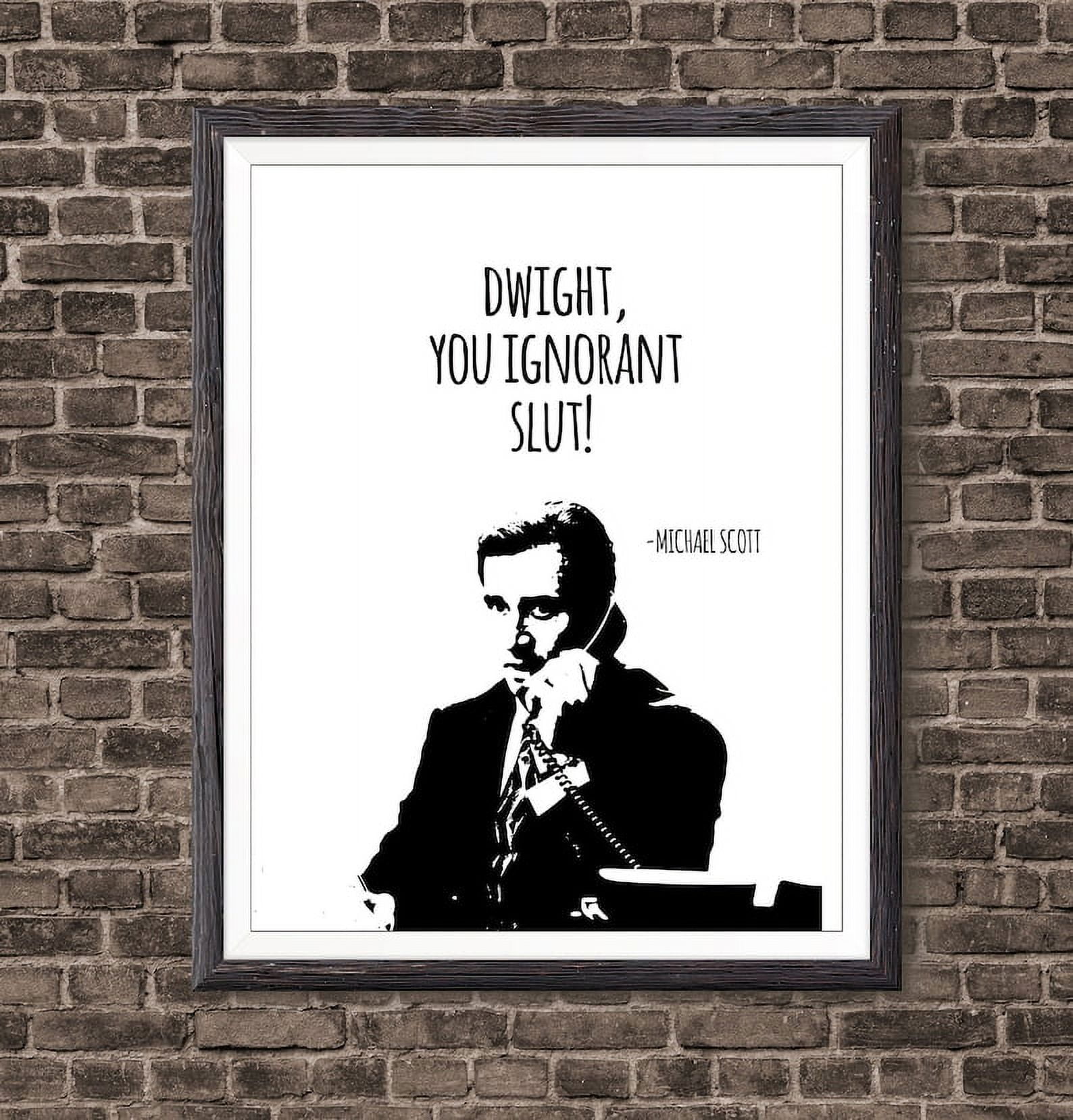 Onimhouse Poster Michael Scott Quote Dwight Ignorant The Office TV Show ...