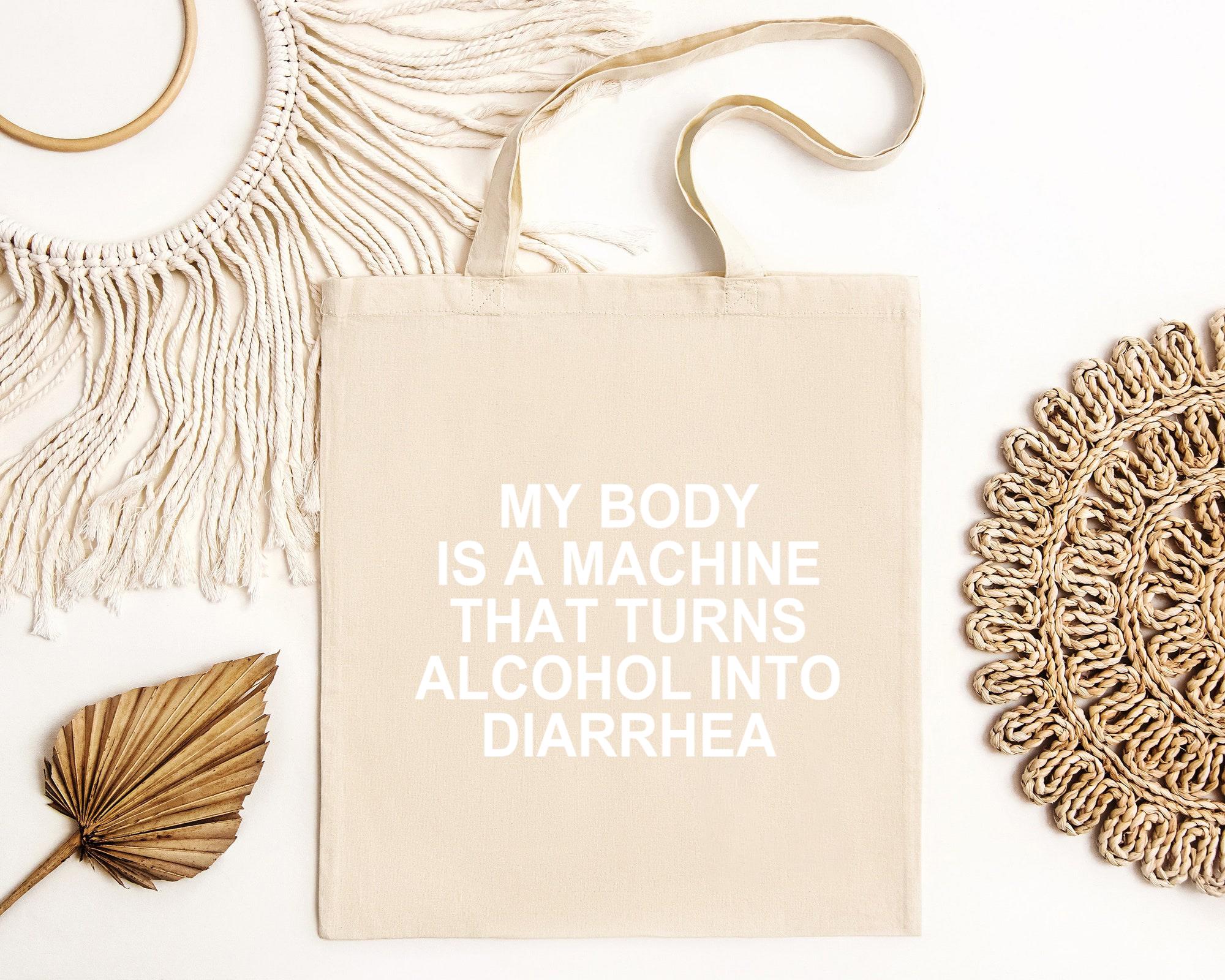 Onimhouse Tote Bag My Body Is A Machine That Turns Alcohol Into ...