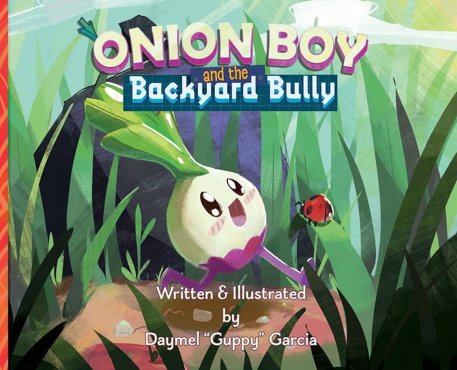Onion Boy: Onion Boy and the Backyard Bully: A Vibrant Adventure of ...