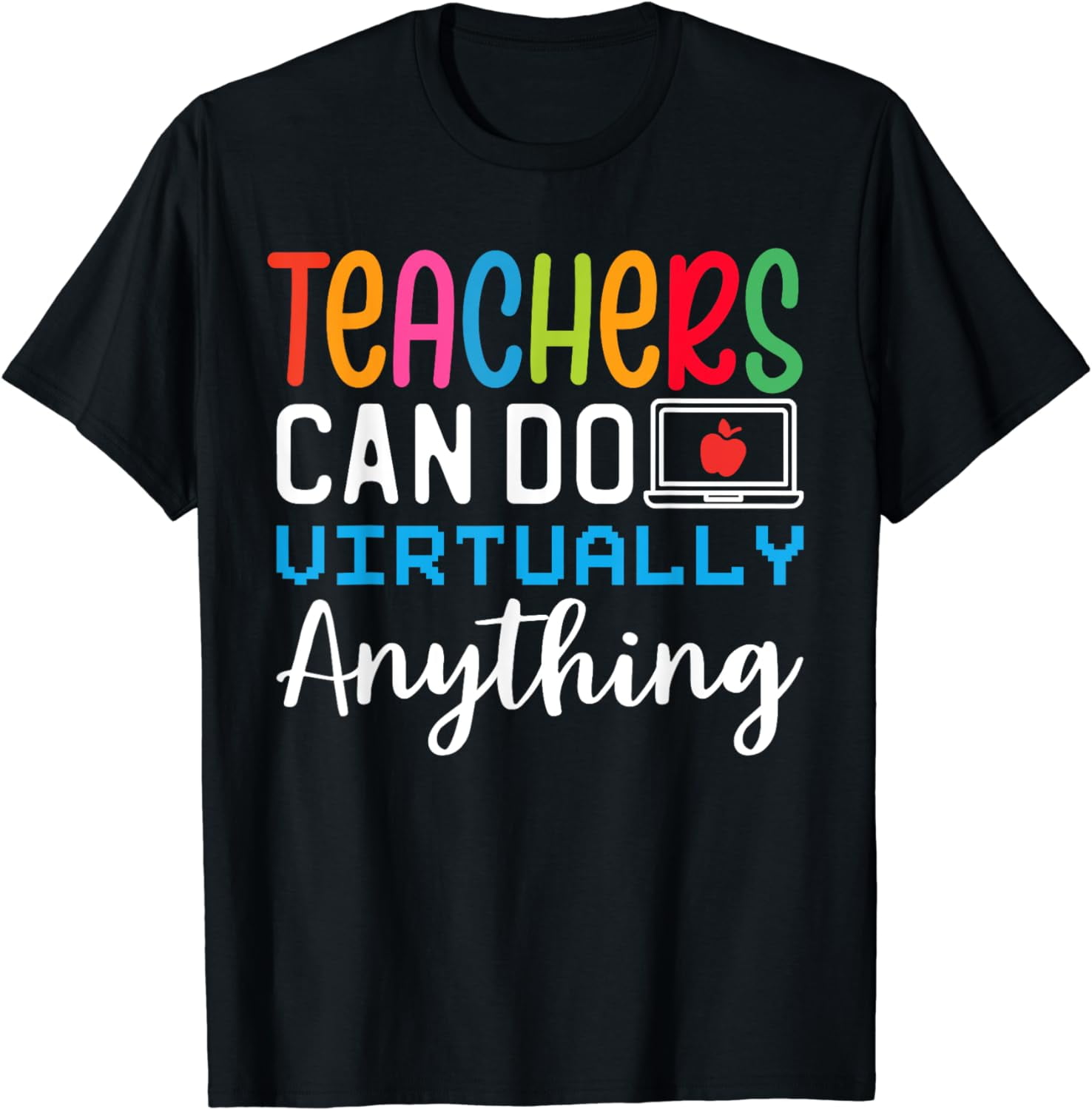 Online Class Teacher Gift Teachers Can Do Virtually Anything T-Shirt ...