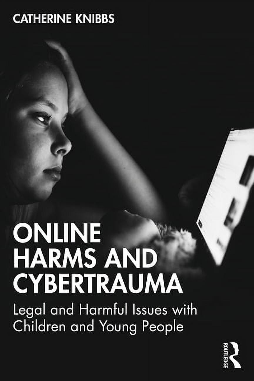 Online Harms and Cybertrauma: Legal and Harmful Issues with Children ...