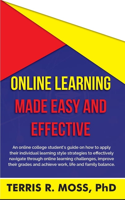 Online Learning Made Easy and Effective: An online college student's ...