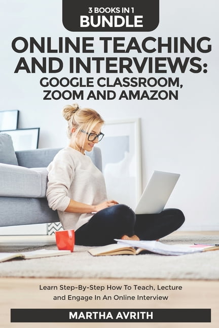 Online Teaching And Interviews: Google Classroom, Zoom For Teachers And ...