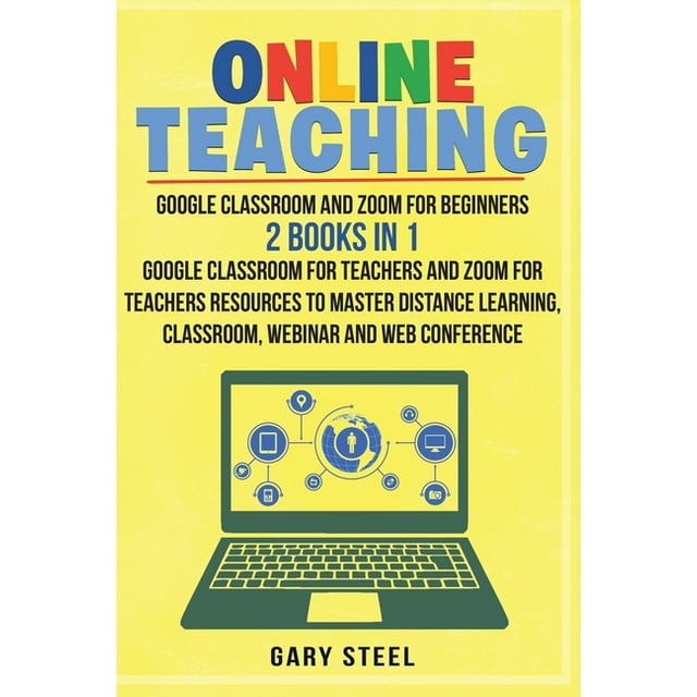 Online Teaching: Online Teaching : Google Classroom and Zoom for ...