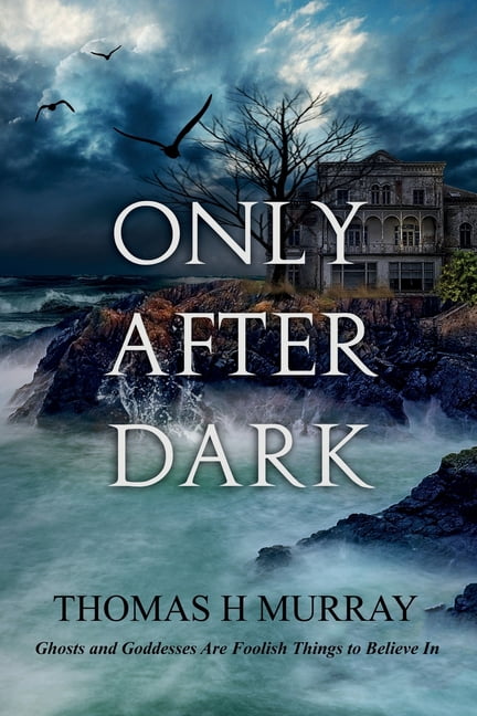 Only After Dark: One Man's Descent Into Obsession and Madness ...