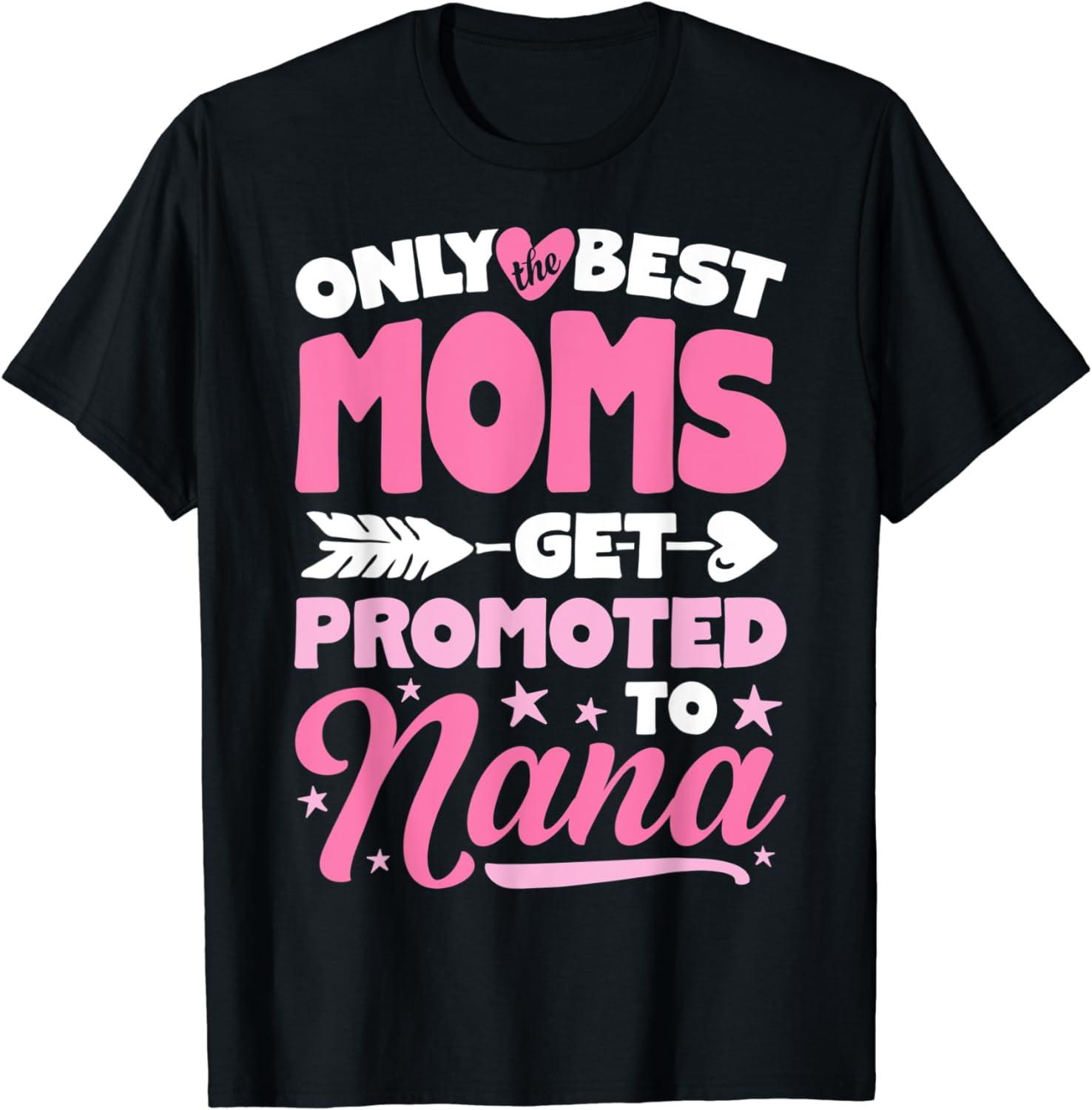 Only Best Moms Get Promoted To Nana T Shirt Grandma Mother