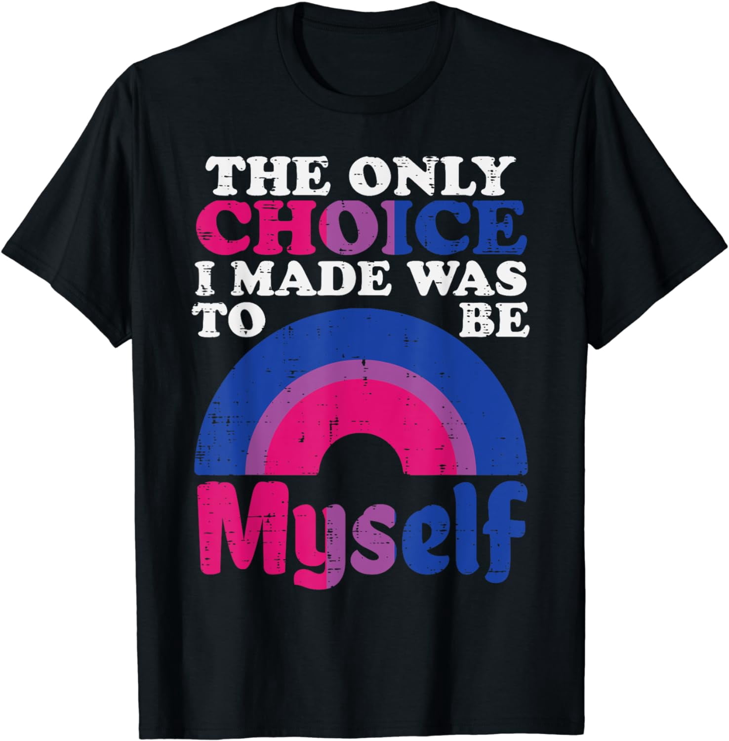Only Choice I Made Be Myself Bisexual Bi Pride Flag LGBTQ T-Shirt ...