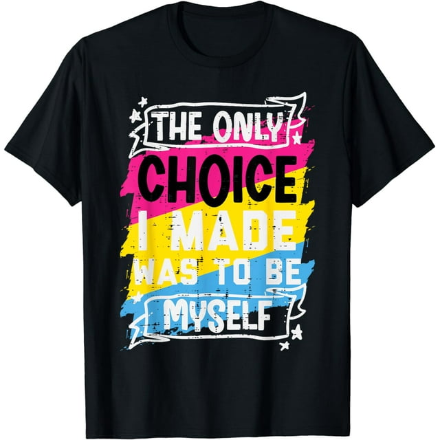 Only Choice I Made Be Myself Pansexual Pan Pride Flag LGBTQ T-Shirt ...