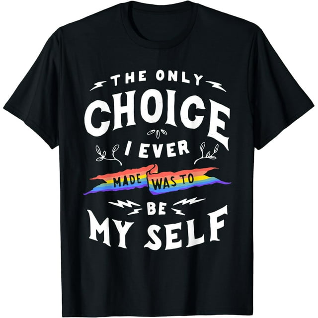 Only Choice To Be Myself Gay & Lesbian LGBTQ Pride Flag T-Shirt ...