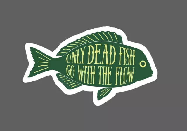 Only Dead Fish Go With The Flow Sticker Sticker Phone Decal Water ...