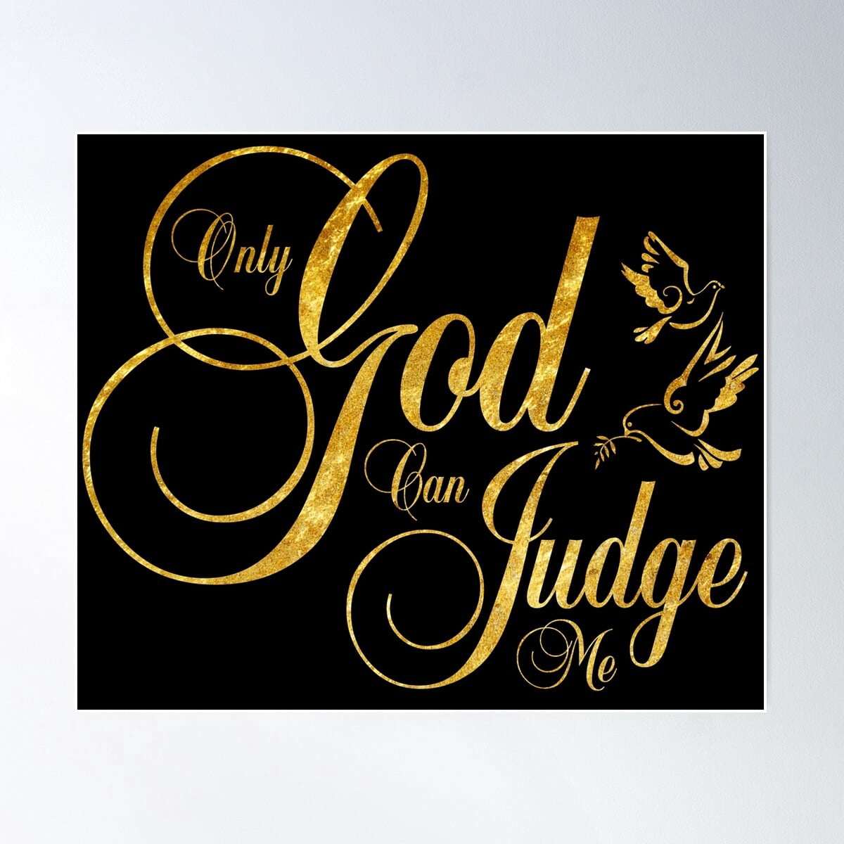 Only God Can Judge Me Gold Overlay Poster Wall Art, Modern Wall Decor ...