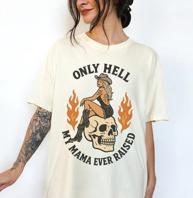 Only Hell My Mama Raised Tee – Country Western Cowgirl Shirt, Retro ...