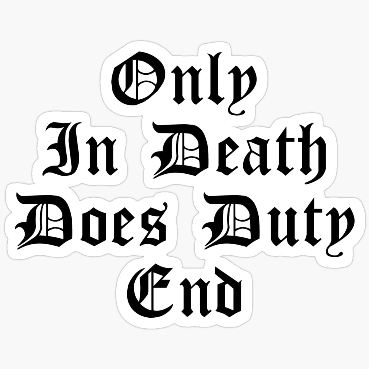 Only In Death Does Duty End Sticker. Gift For You - Decorate Laptops ...