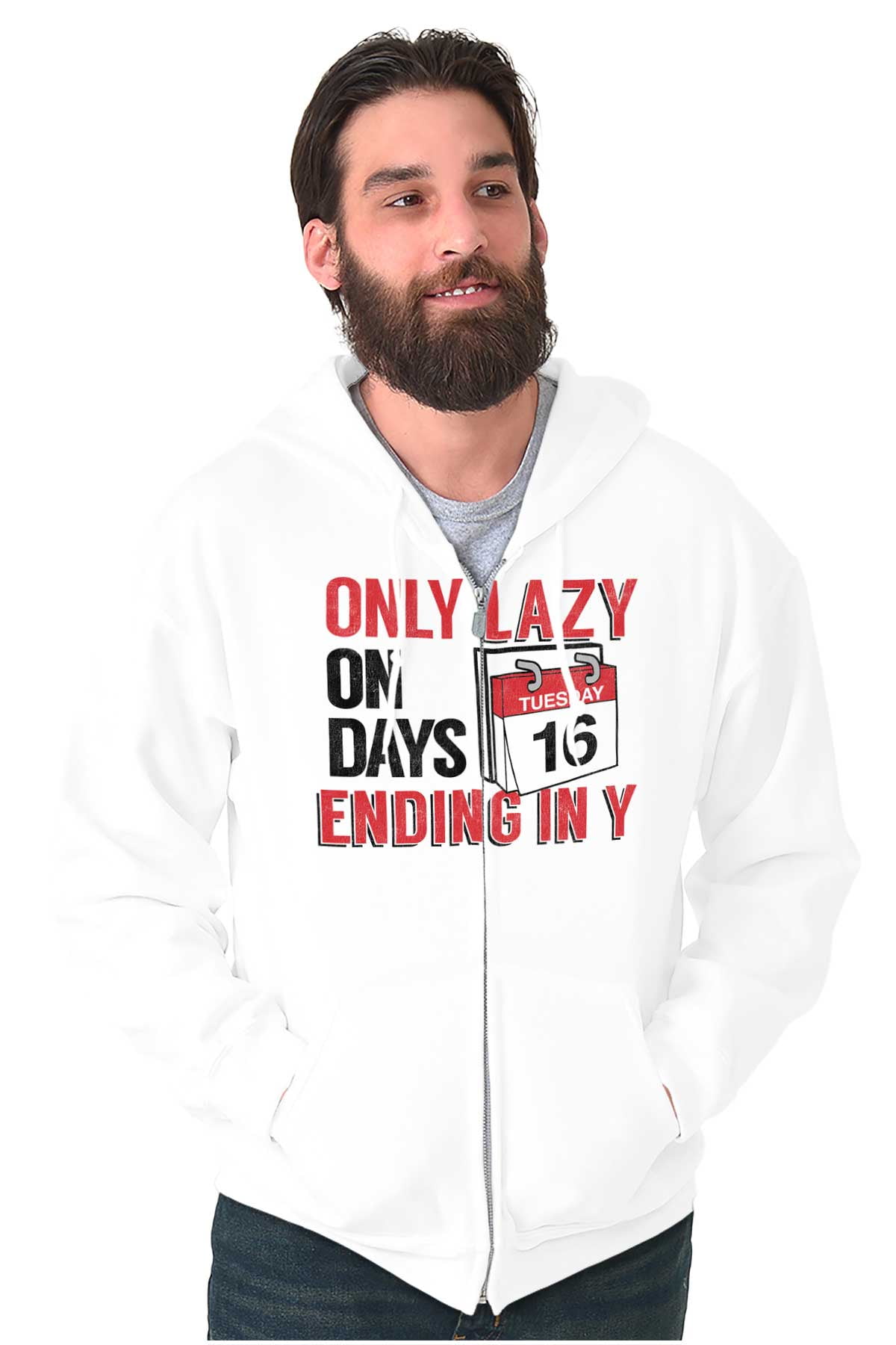 Only Lazy on Days that End in Y Funny Zip Up Hoodie Men's Women's ...