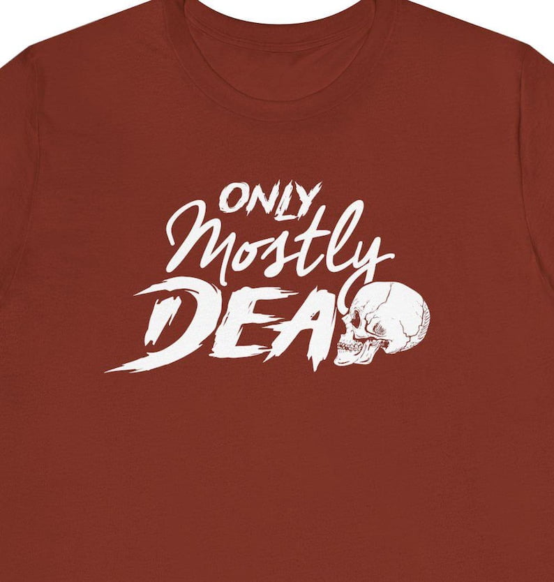 Only Mostly Dead Tee - Inspired by The Princess Bride, Unisex Jersey ...