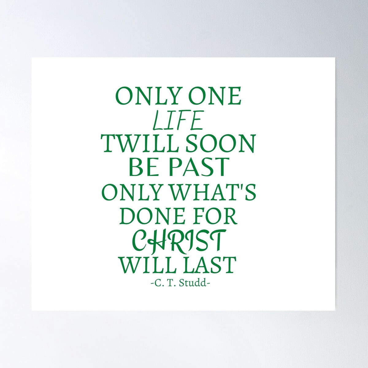 Only One Life Twill Soon Be Past Poster Wall Art, Modern Wall Decor For ...