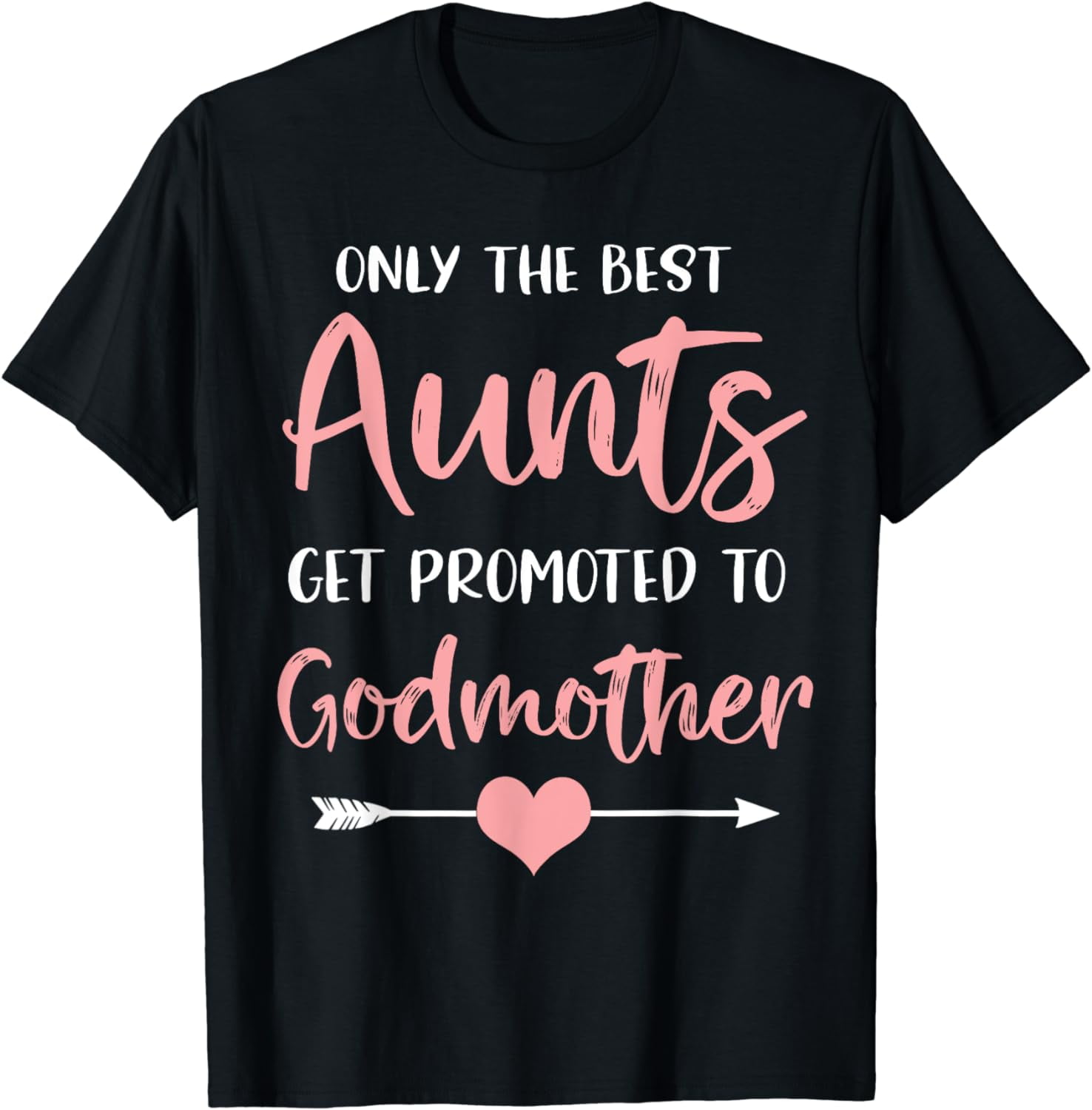 Only The Best Aunts Get Promoted To Godmother Pregnancy T-Shirt ...
