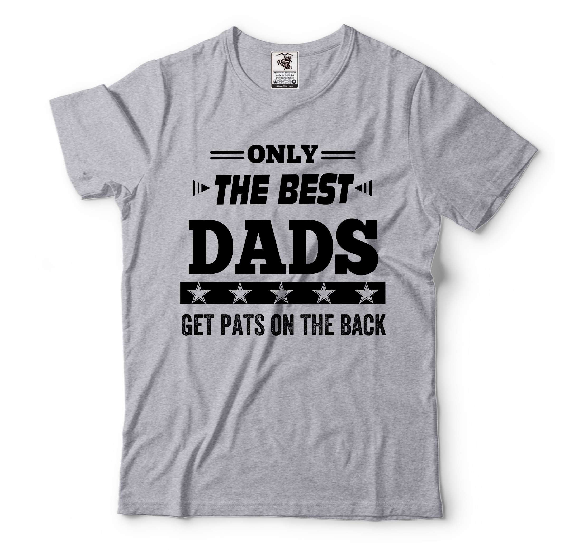 Only The Best Dads Get Pats On The Back T-Shirt Best Dad Shirt Father's ...