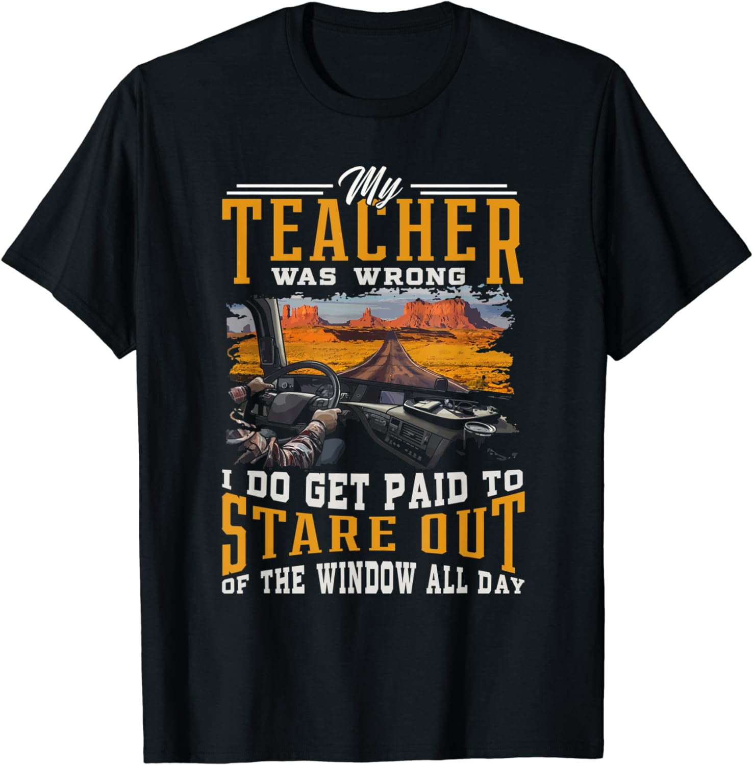 Only Truck Drivers Do Get Paid To Stare Out Of The-Window T-Shirt ...