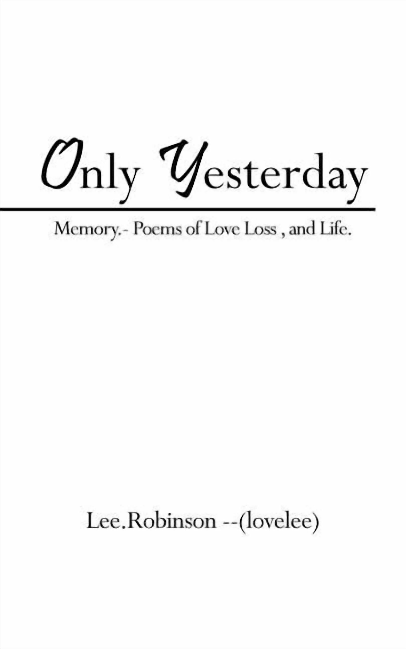 Only Yesterday: Memory.- Poems of Love Loss, and Life., (Paperback ...