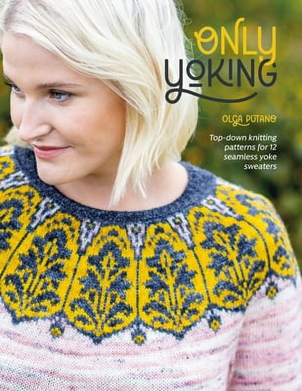 Only Yoking: Top Down Knitting Patterns for 12 Seamless Sweaters ...