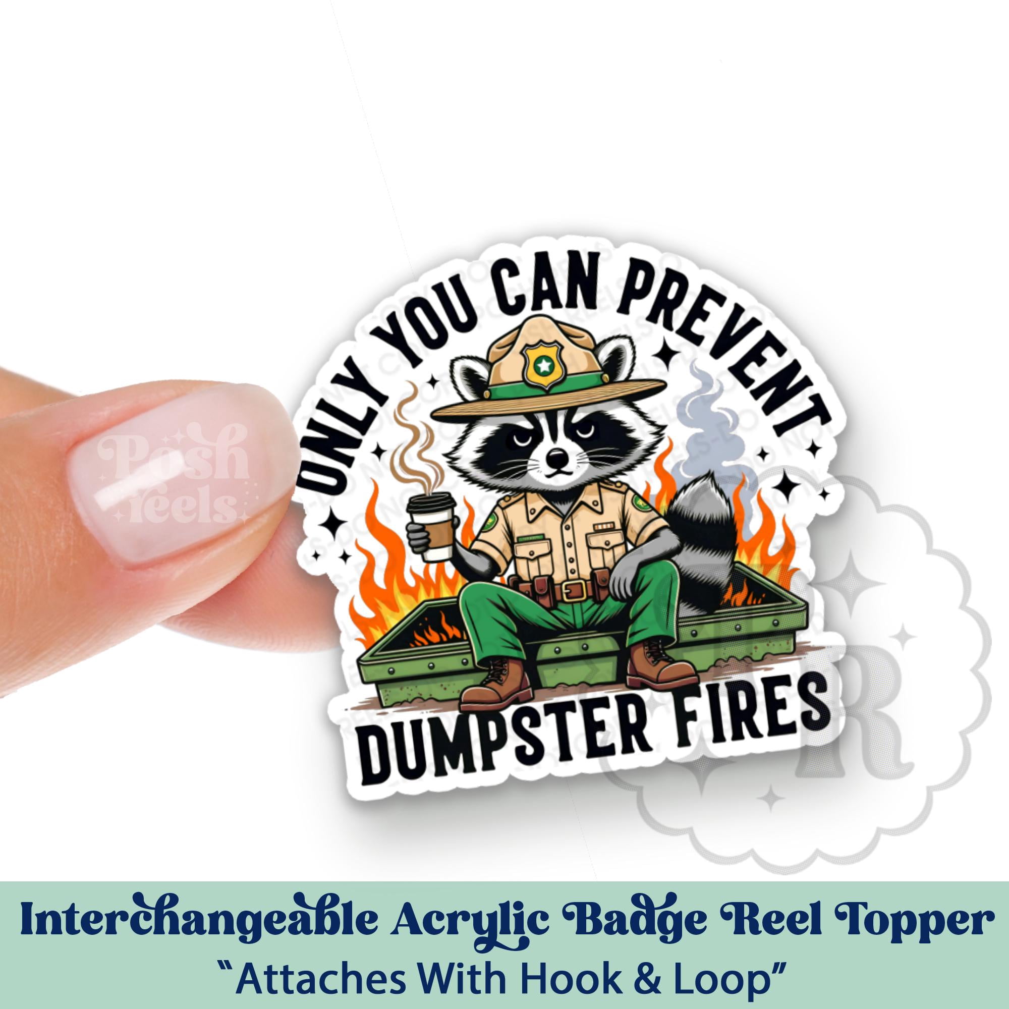 Only You Can Prevent Dumpster Fires Interchangeable Acrylic Badge Reel ...