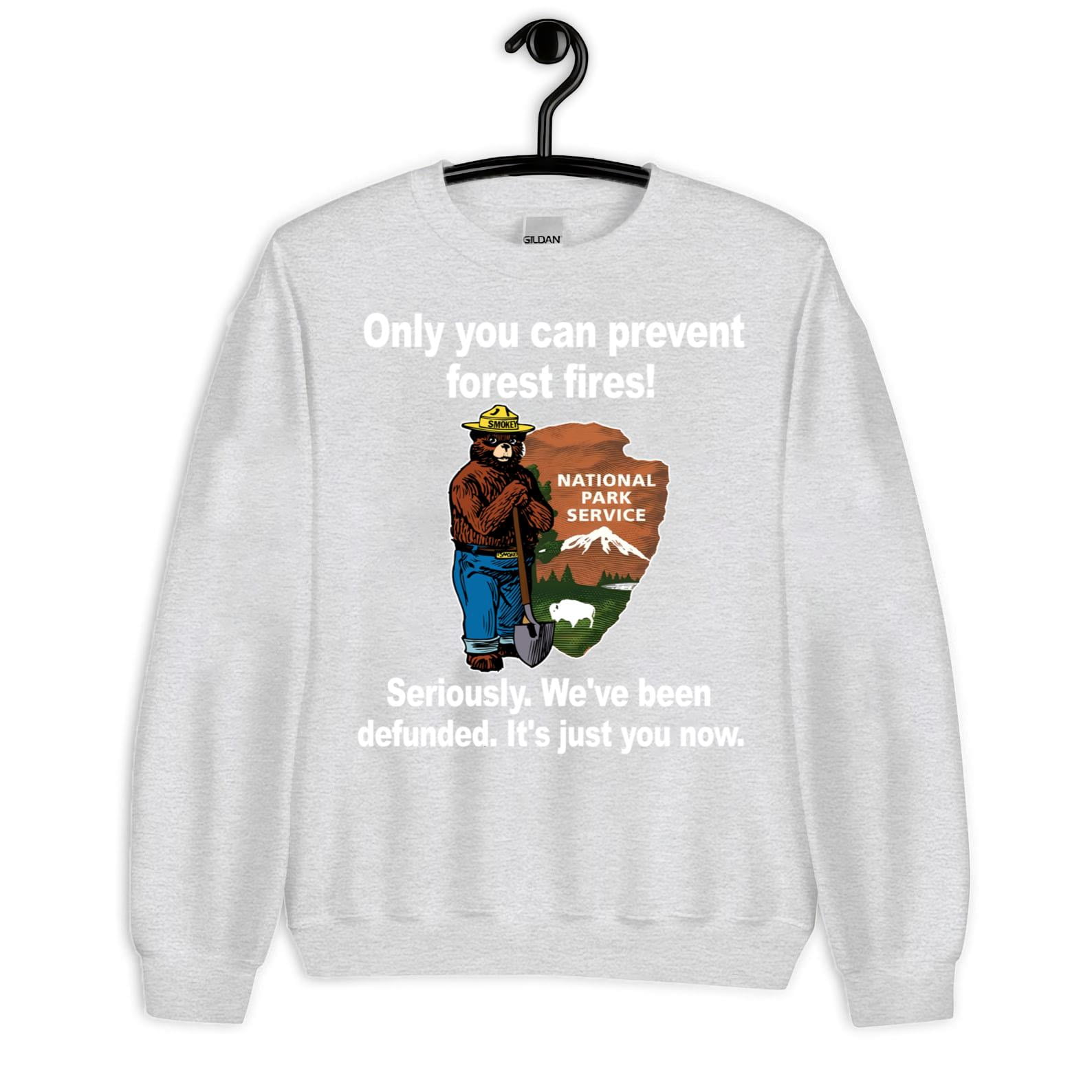 Only You Can Prevent Forest Fires! Funny Defunded Style Shirt-TH30727 ...