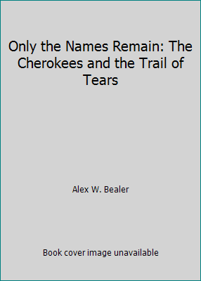 Pre-Owned Only the Names Remain: The Cherokees & the Trail of Tears ...