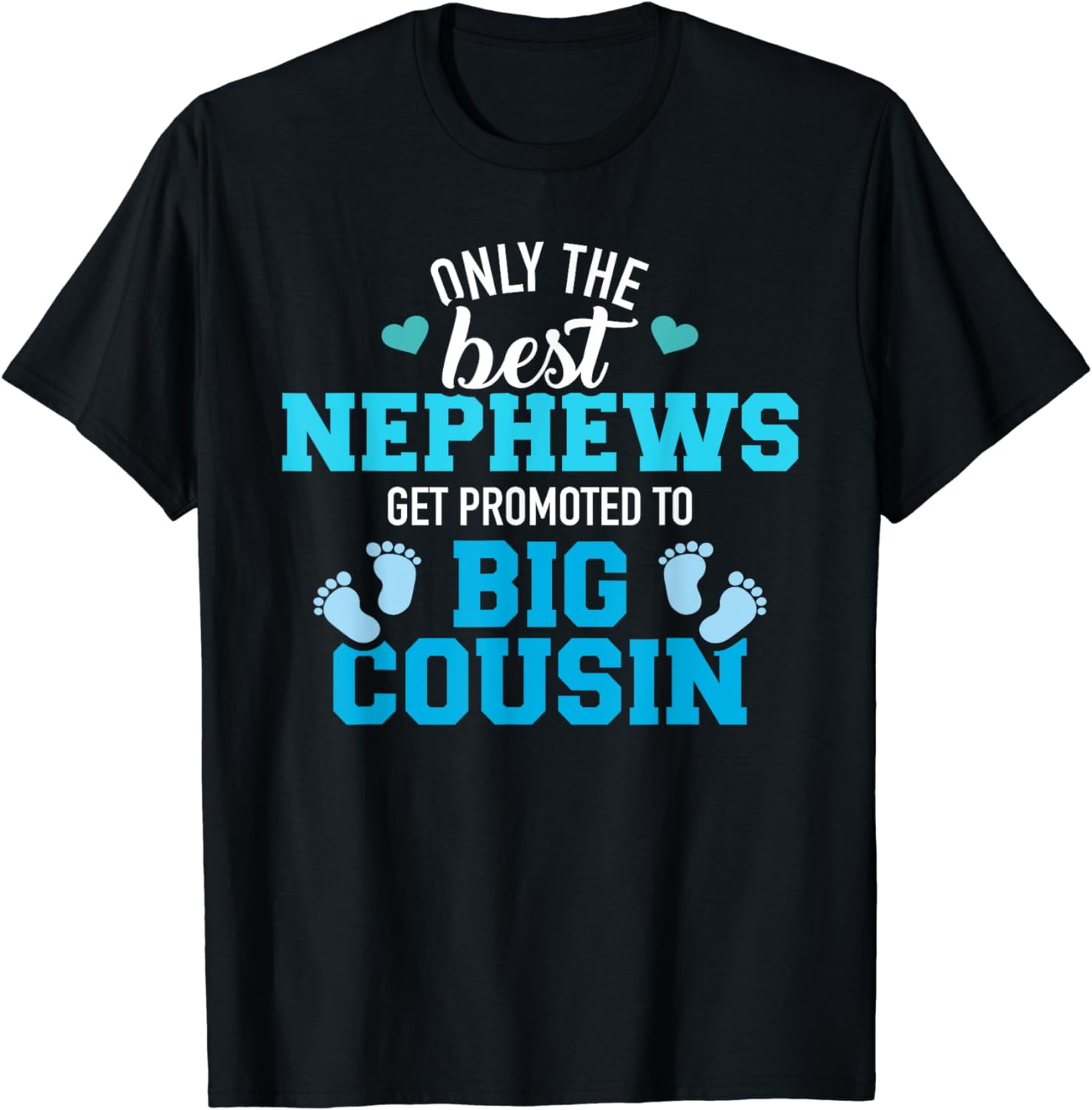 Only the best nephews get promoted to big cousin T-Shirt - Walmart.com