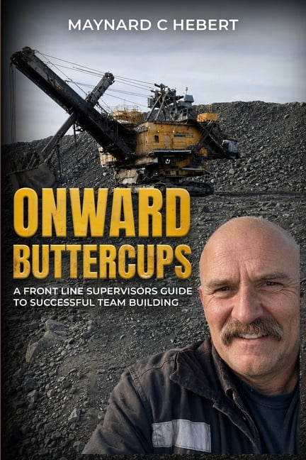 Onward Butter Cups: A Front Line Supervisors Guide To Successful Team ...