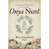 Onya Nun!: Theravada Bhikkhunis in Australia, (Paperback) - Walmart.com