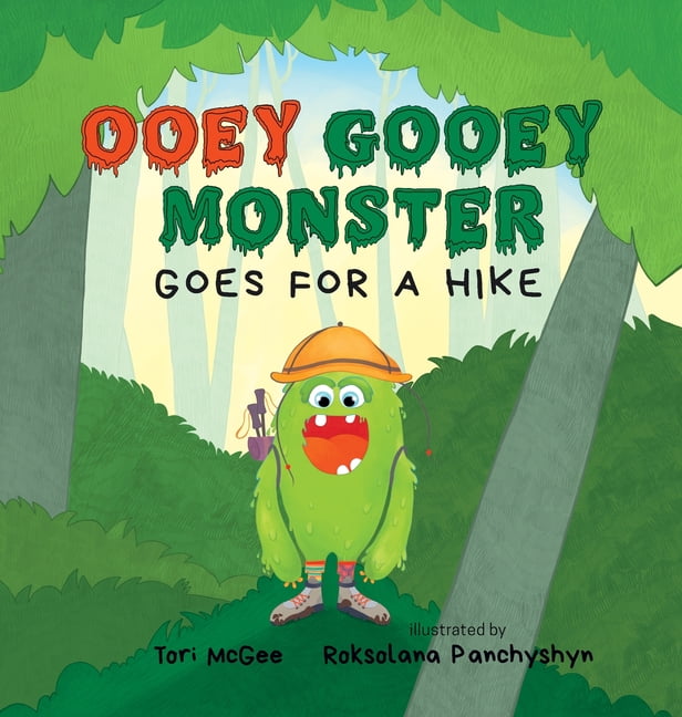 Ooey Gooey Monster: Goes for a Hike (Hardcover) - Walmart.com