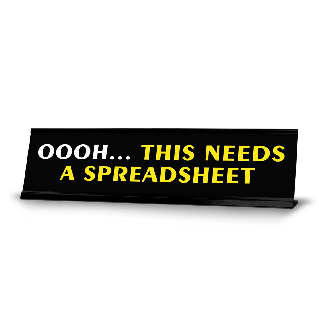 Oooh... This Needs A Spreadsheet Novelty Desk Sign (2x10") | Funny ...