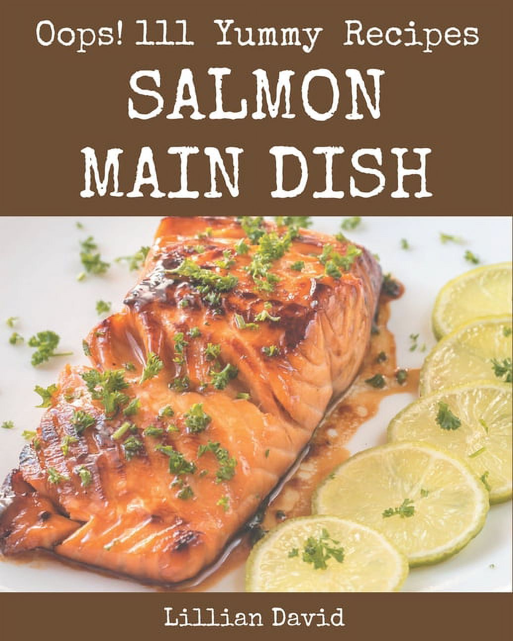 Oops! 111 Yummy Salmon Main Dish Recipes: The Highest Rated Yummy ...
