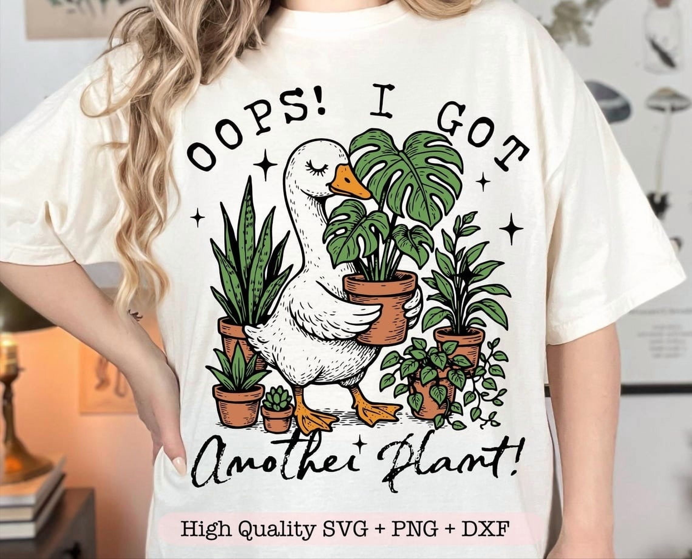 Oops I Got Another Plant Goose, Funny Plant Lover Design, Sarcastic ...
