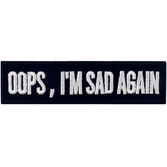 Oops Im Sad Again Funny Patch Biker Badge Embroidered Applique Fastener ...