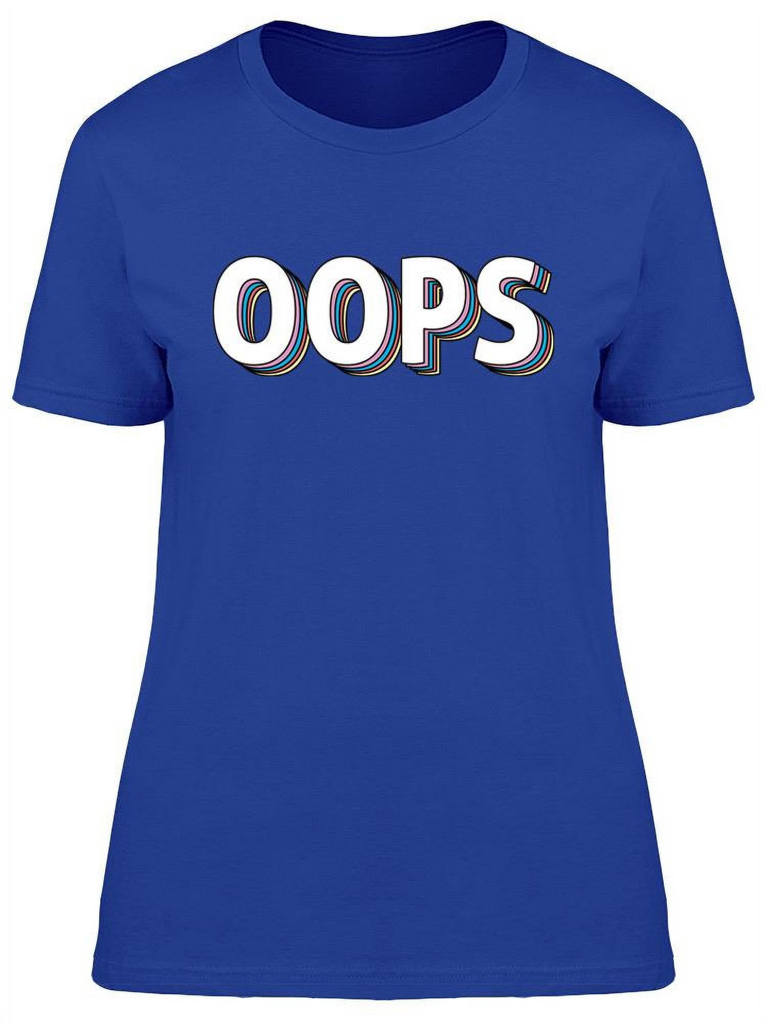 Oops Slogan T-Shirt Women -Image by Shutterstock, Female XX-Large ...
