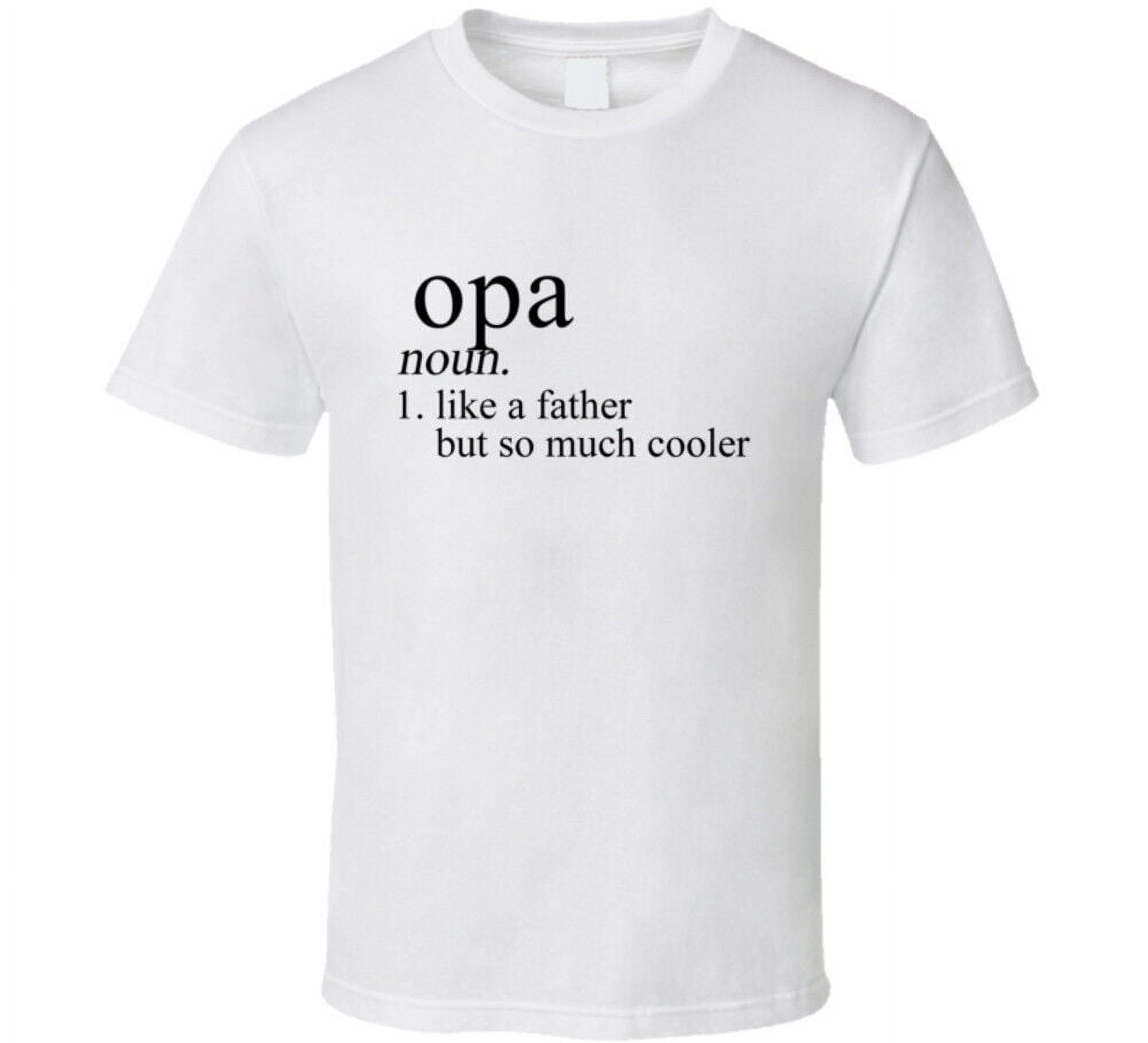 Opa Noun Languages Definition Dad Father Father's Day Gift T Shirt ...