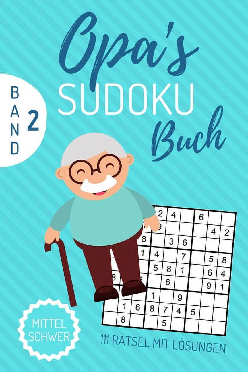 Opa's Sudoku Buch Mittel Schwer 111 Rätsel Mit Lösungen Band 2 : A4 SUDOKU BUCH über 100 Sudoku ...