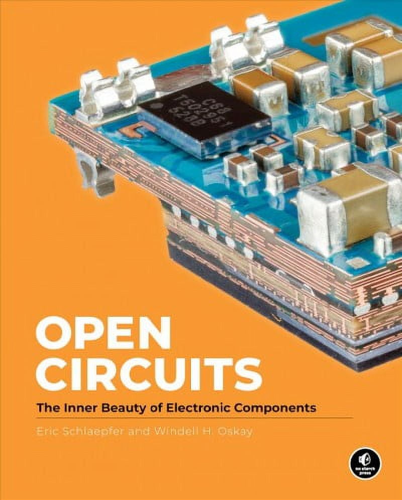 Open Circuits: The Inner Beauty of Electronic Components (Hardcover ...