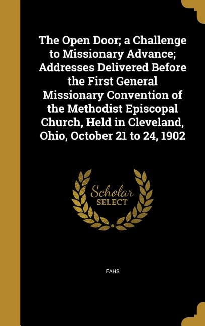 The Open Door; a Challenge to Missionary Advance; Addresses Delivered ...