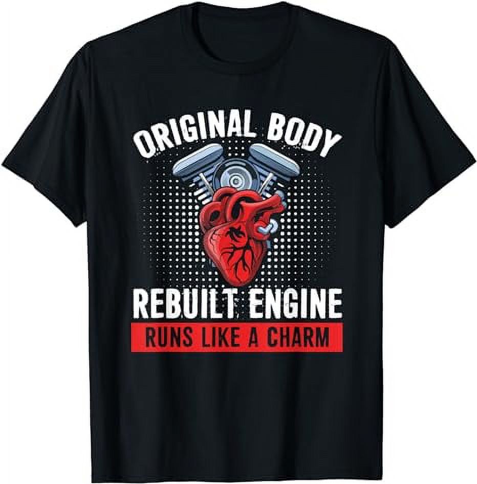 Open Heart Surgery Original Body Rebuilt Engine Runs Charm T-Shirt ...