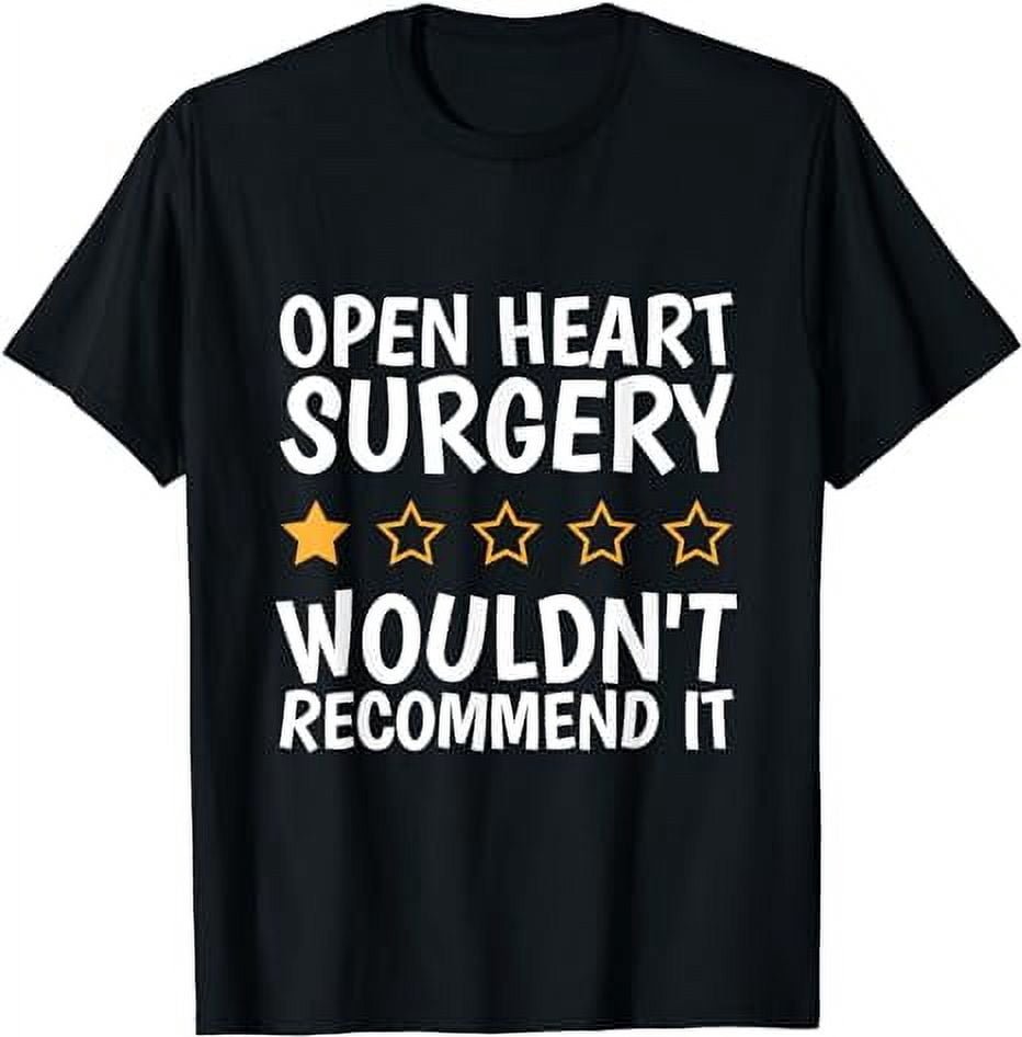 Open Heart Surgery Wouldn'T Recommend It, Heart Bypass T-Shirt ...